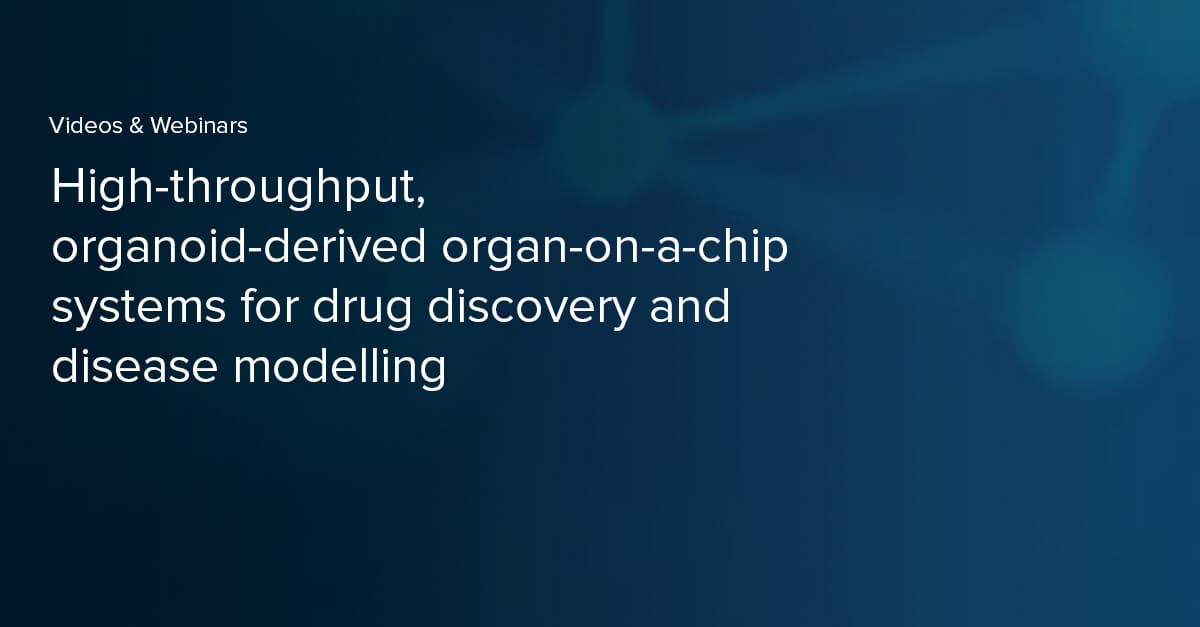 Organoid-Derived Organ-on-a-Chip for Drug Discovery & Disease Modelling