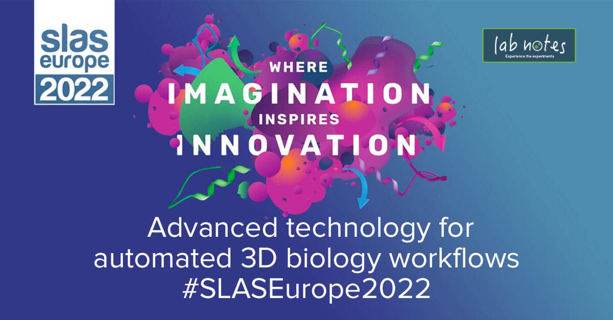 Advanced technology for automated 3D biology workflows SLAS Europe 2022