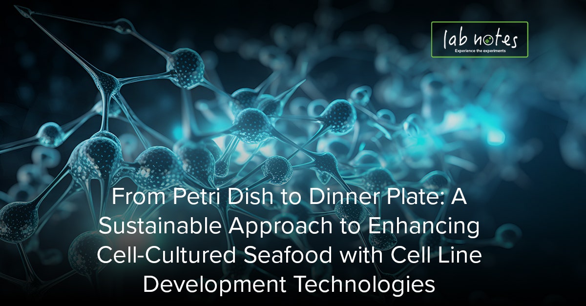 Petri Dish to Dinner Plate: Enhancing Cultured Seafood with Cell Line ...