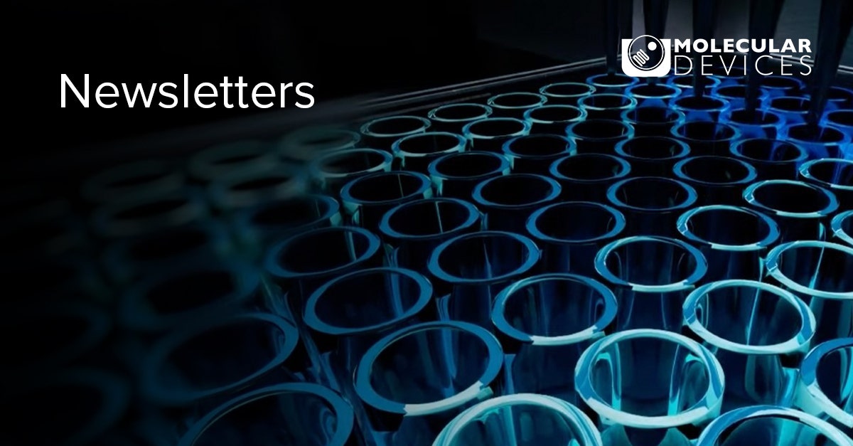 Newsletters – Life Sciences | Molecular Devices