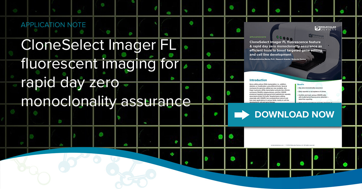 CloneSelect Imager FL fluorescence for rapid day zero monoclonality ... CloneSelect Imager FL fluorescence for rapid day zero monoclonality ...